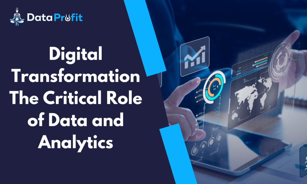 Digital Transformation The Critical Role Of Data And Analytics